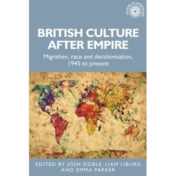 Josh Doble | Other | British Culture After Empire Race Decolonisation ...